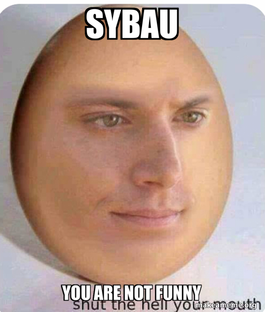 Sybau You are not funny Meme Generator