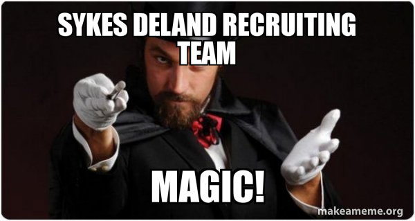 Sykes Deland Recruiting team Magic! - Magician (for my next trick) Meme ...