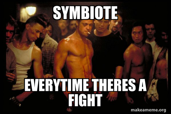 Symbiote Everytime theres a fight - Fight Club Meme Generator