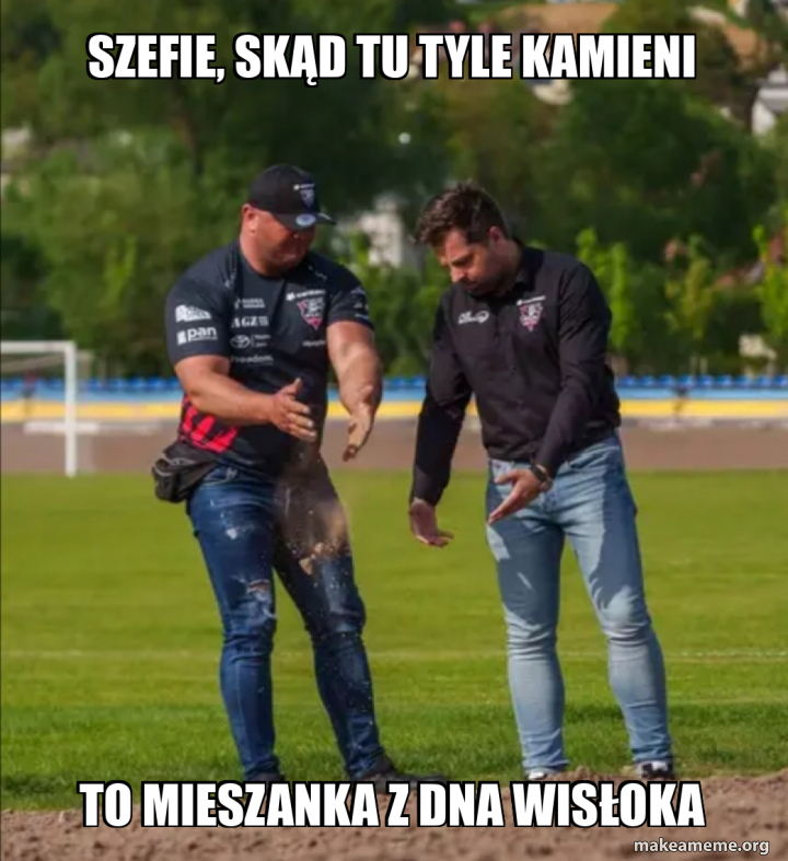 Szefie, skąd tu tyle kamieni To mieszanka z dna WISŁOKA Meme Generator