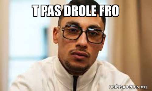 T pas drole fro Meme Generator