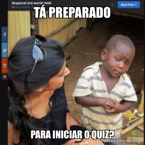 tá preparado para iniciar o quiz? Meme Generator