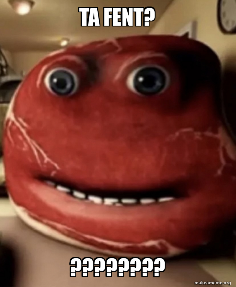 Ta fent? ???????? Meme Generator