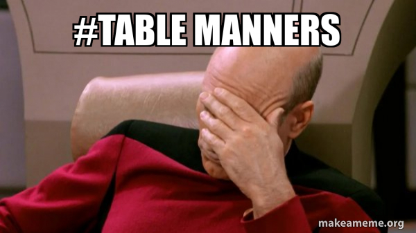 #table Manners - Picard Facepalm Meme Generator