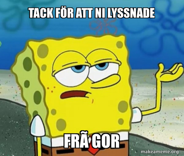 Tack för att ni Lyssnade Frågor - Tough SpongeBob Meme Generator
