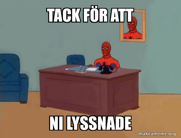 Tack för att ni lyssnade - Spiderman Meme Generator