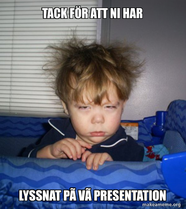 Tack för att ni har Lyssnat på vå presentation - Monday Mornings Meme ...