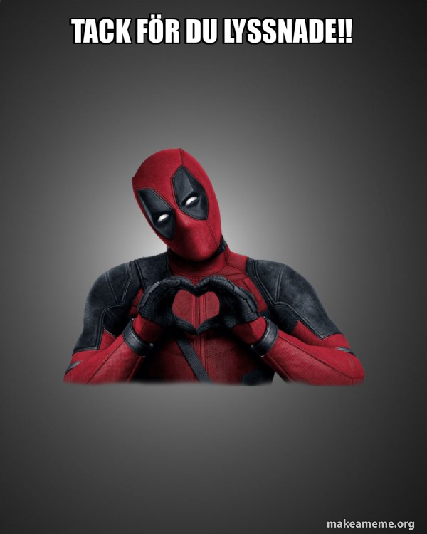 Tack för du lyssnade!! - Deadpool Heart Hands Meme Generator