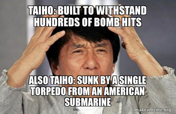 Taiho: Built to withstand hundreds of bomb hits Also Taiho: Sunk by a ...