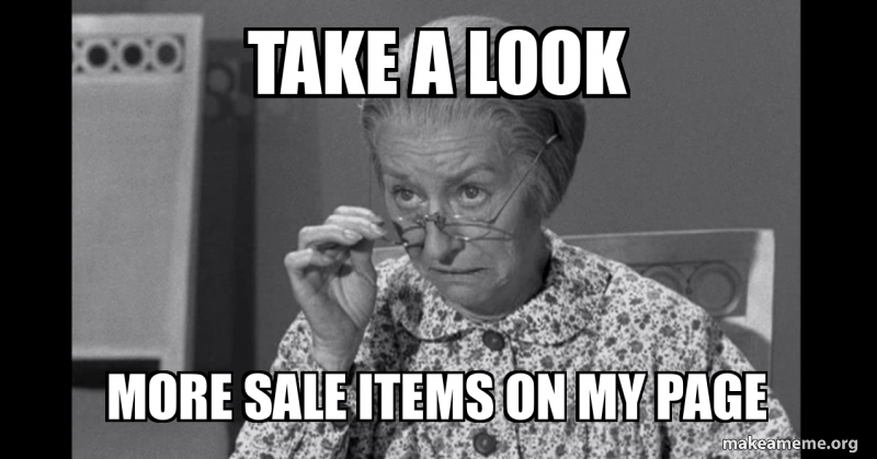 take a look more sale items on my page Meme Generator