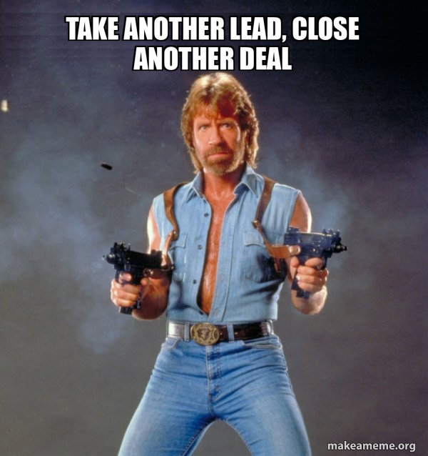 Take another lead, close another deal - Chuck Norris Meme Generator