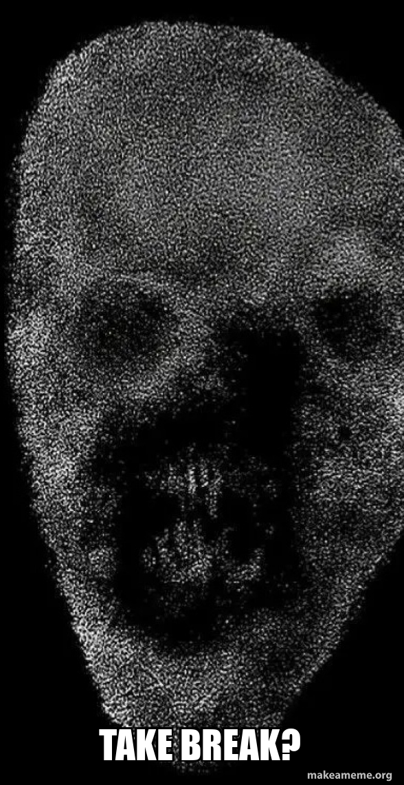 Take Break? Meme Generator