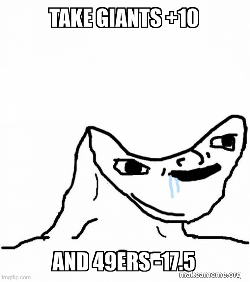 Take giants +10 And 49ers -17.5 Meme Generator