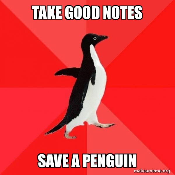 TAKE GOOD NOTES SAVE A PENGUIN - Socially Awesome Penguin Meme Generator