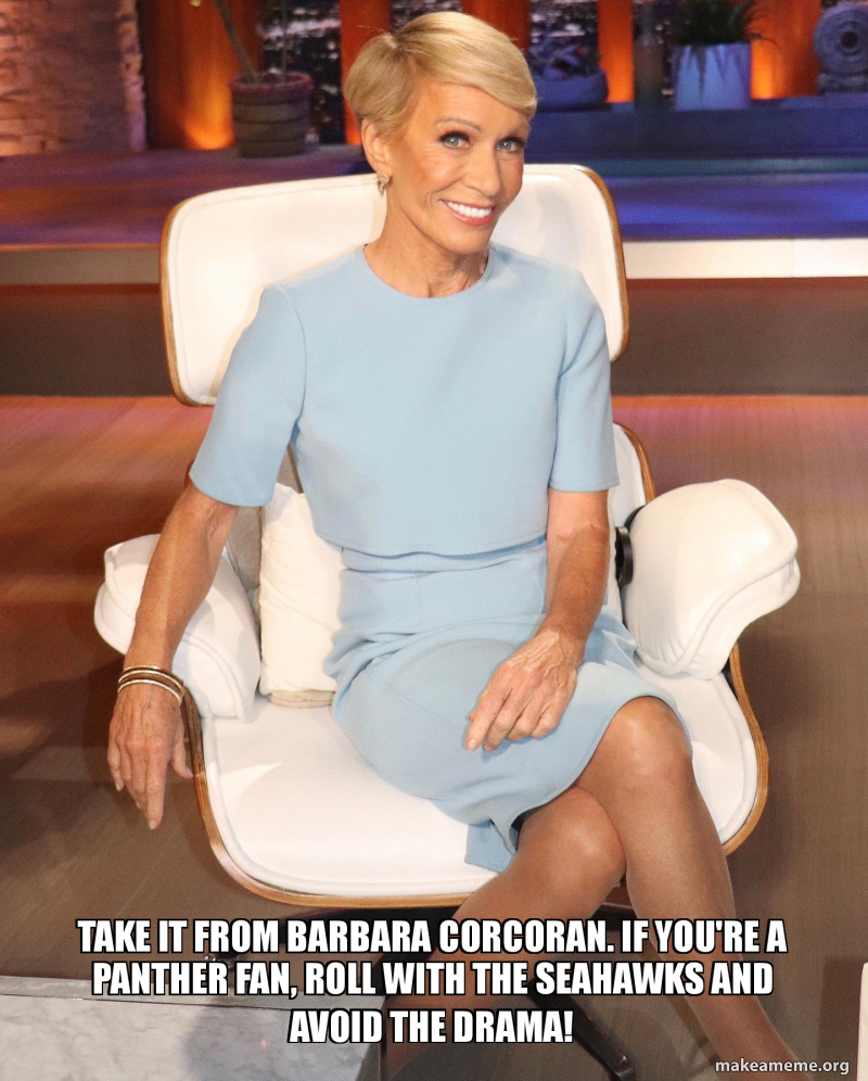 take it from barbara corcoran. if you're a panther fan, roll with the ...