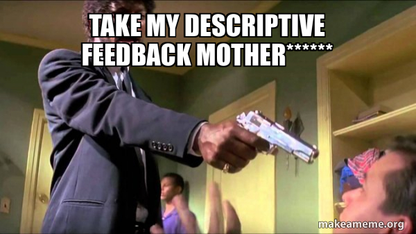 Take my descriptive feedback MOTHER****** - Samuel L. Jackson Say What ...
