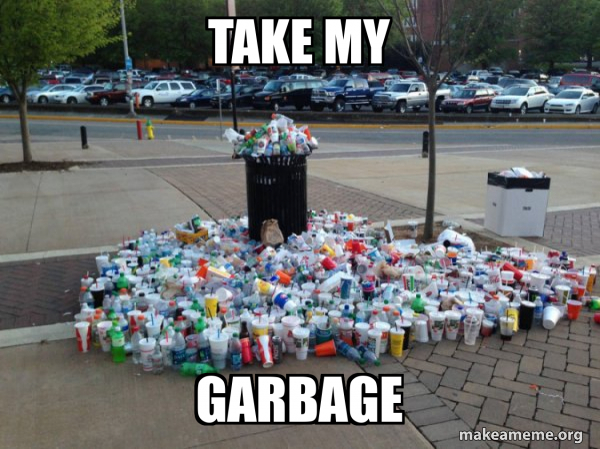 take my garbage - Canadian Football Fans meme Meme Generator
