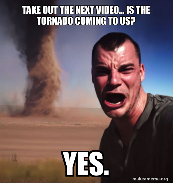 take out the next video... is the tornado coming to us? yes. - Tornado ...
