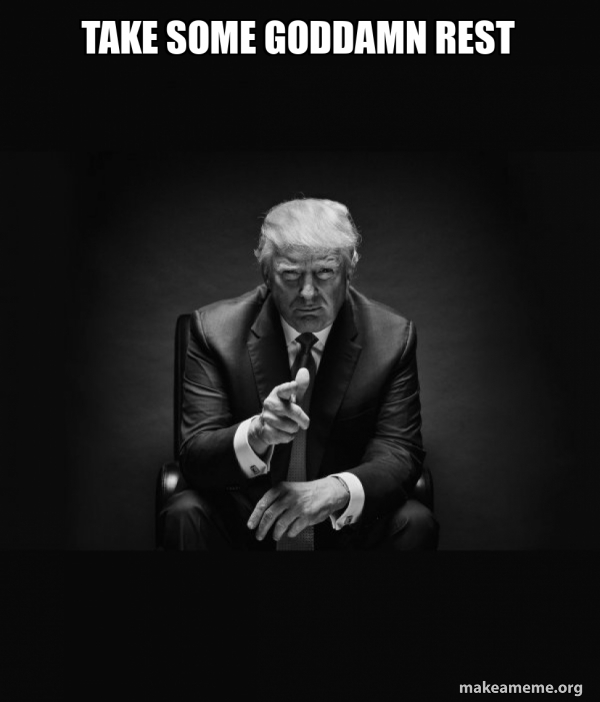 take some goddamn rest - Trump Sitting In Chair - I Am In Their Way ...