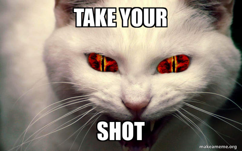 take your shot Meme Generator