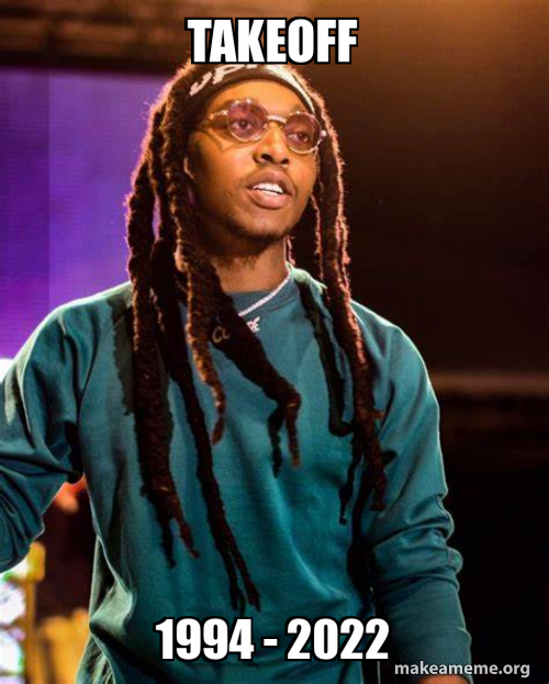 TAKEOFF 1994 - 2022 Meme Generator