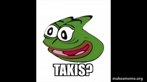 Takis? - Pepega Meme Generator