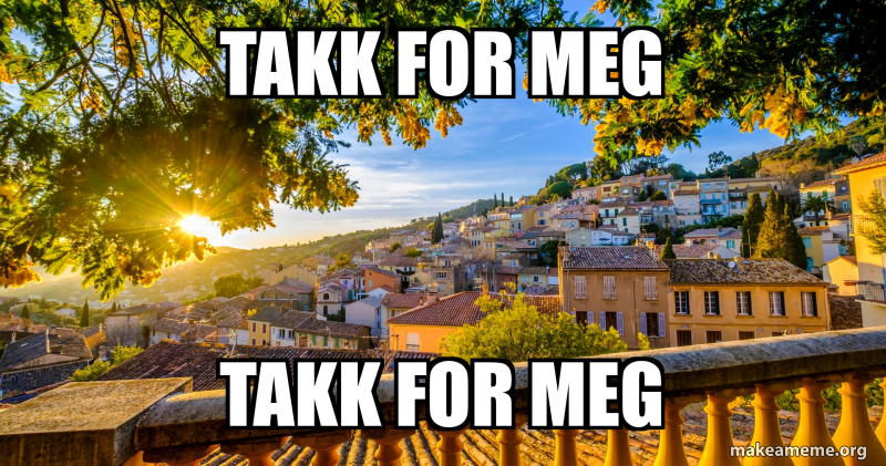 Takk for meg Takk for meg Meme Generator