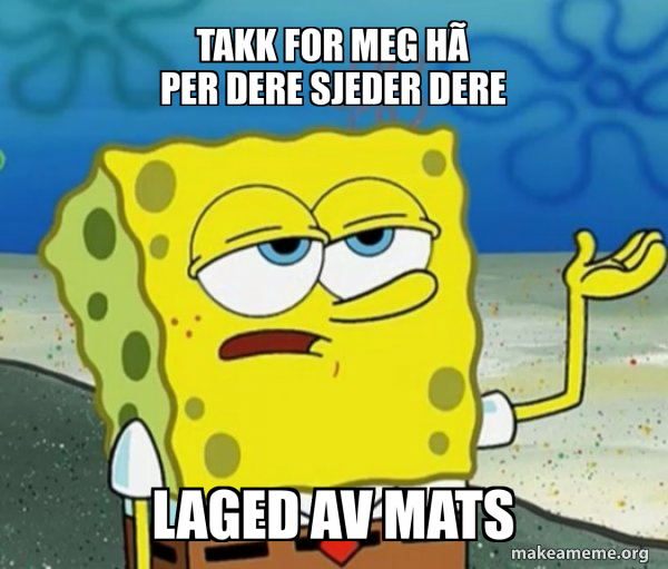 Takk for meg håper dere sjeder dere Laged av mats - Tough SpongeBob ...