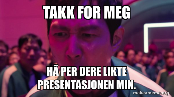 Takk for meg Håper dere likte presentasjonen min. - I've Played These ...