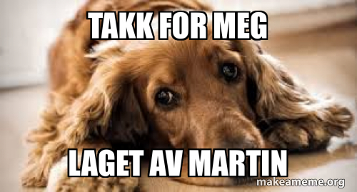 Takk for meg Laget av Martin Meme Generator