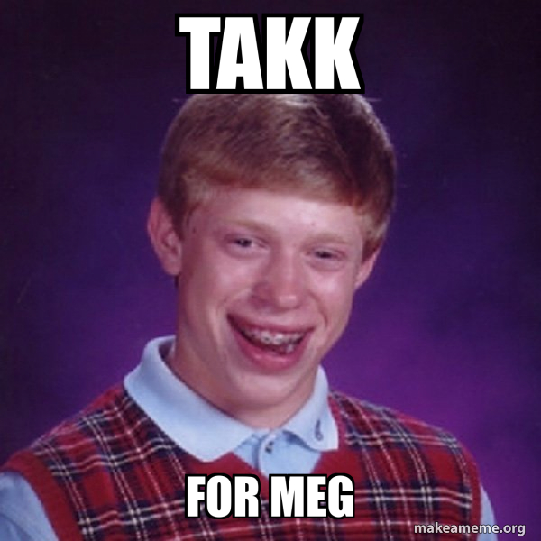 takk for meg - Bad Luck Brian Meme Generator