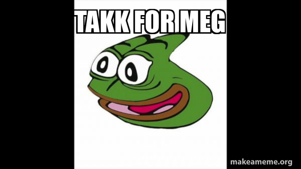Takk for meg - Pepega Meme Generator