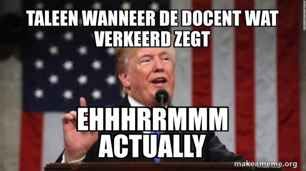 Taleen wanneer de docent wat verkeerd zegt EHHHRRMMM ACTUALLY - Donald ...