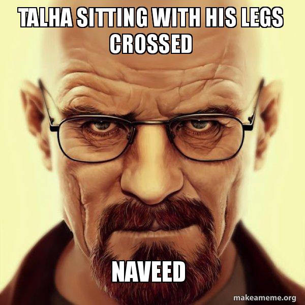 Talha Sitting with his legs crossed Naveed - Walter White Breaking Bad ...