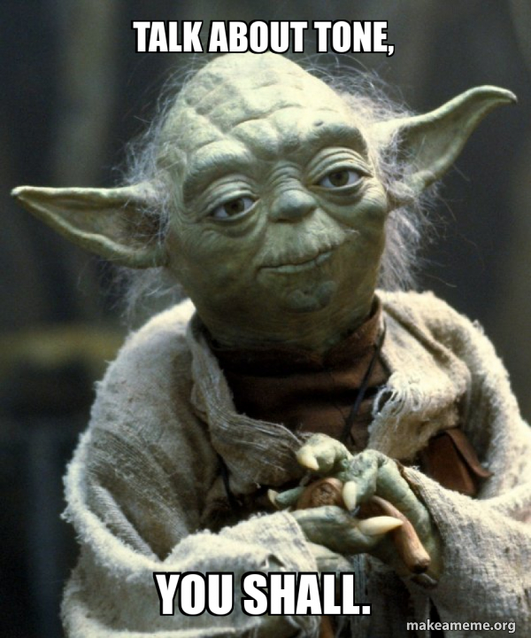 Talk about tone, you shall. - Yoda Meme Generator