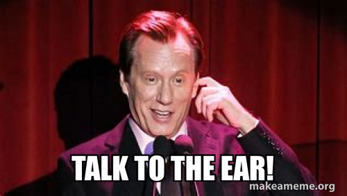 talk to the ear! Meme Generator