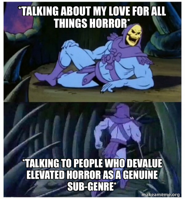 *talking about my love for all things horror* *Talking to people who ...