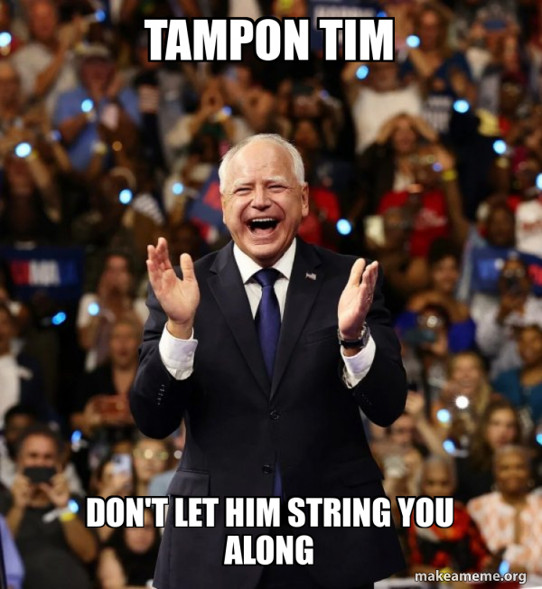 Tampon tim Don't let him string you along - Happy Tim Walz Meme Generator