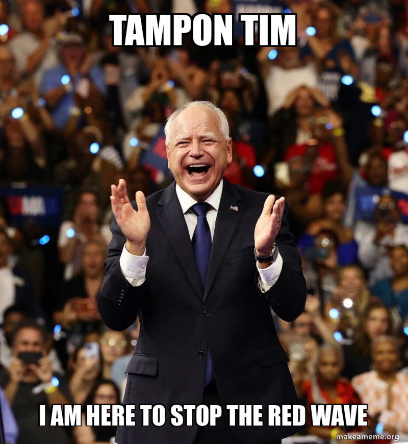 Tampon Tim I am Here to stop the red wave - Tampon Tim - I am Here to stop the red wave Meme ...