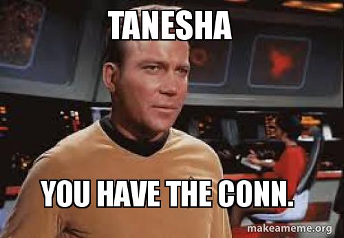Tanesha You have the Conn. Meme Generator