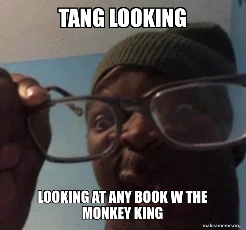 tang looking looking at any book w the monkey king Meme Generator