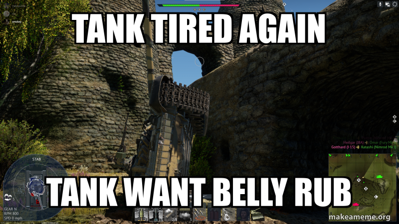 TANK TIRED AGAIN TANK WANT BELLY RUB Meme Generator