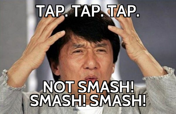 tap. tap. tap. not smash! Smash! Smash! - Jackie Chan Why? Meme Generator