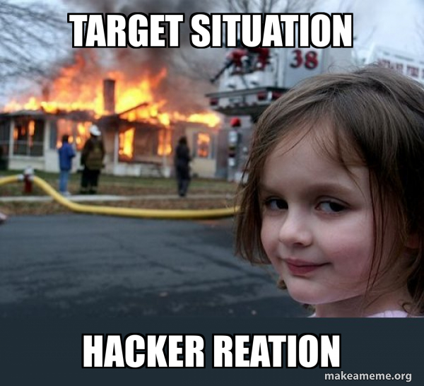 Target situation Hacker reation - Disaster Girl Meme Generator