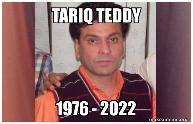 TARIQ TEDDY 1976 - 2022 Meme Generator