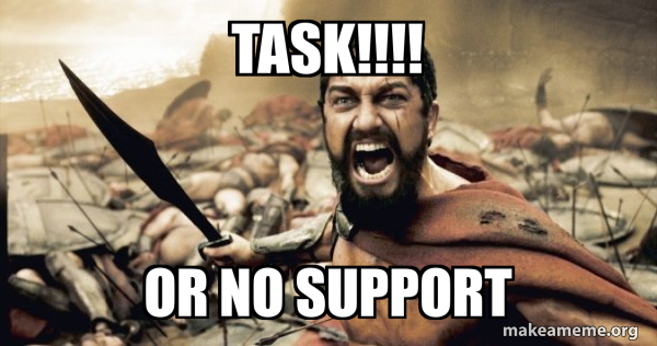TASK!!!! OR NO SUPPORT - The 300 Meme Generator