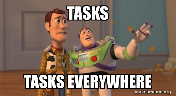 Tasks tasks everywhere - Buzz and Woody (Toy Story) Meme Meme Generator