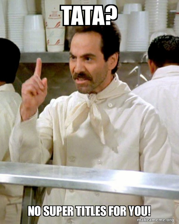 Tata? No Super titles for you! - Soup Nazi from Seinfeld Meme Generator