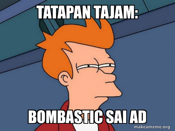 Tatapan tajam: Bombastic sai ad - Futurama Fry Meme Generator
