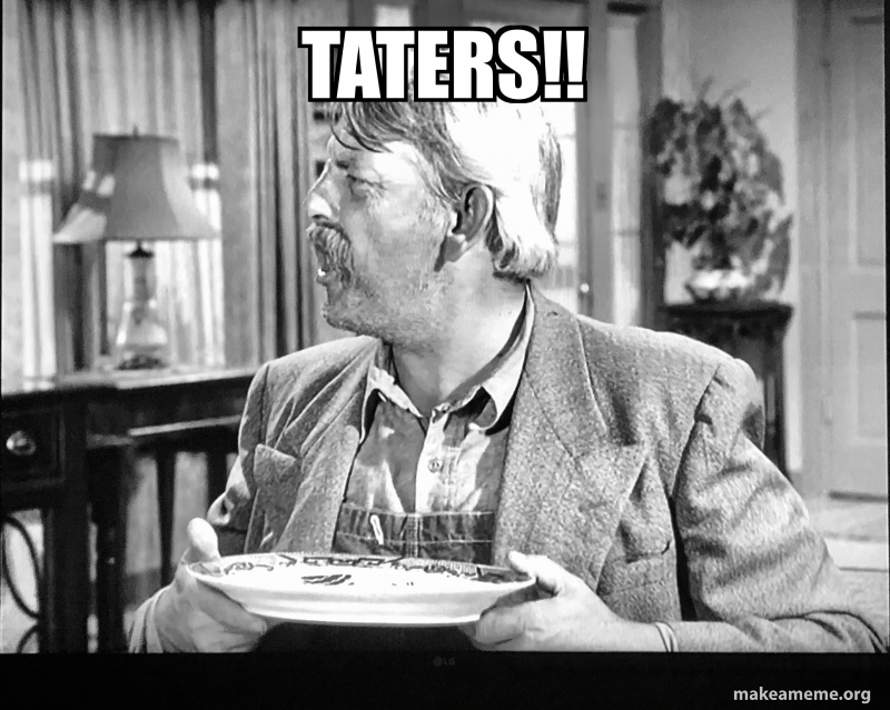 Taters!! Meme Generator